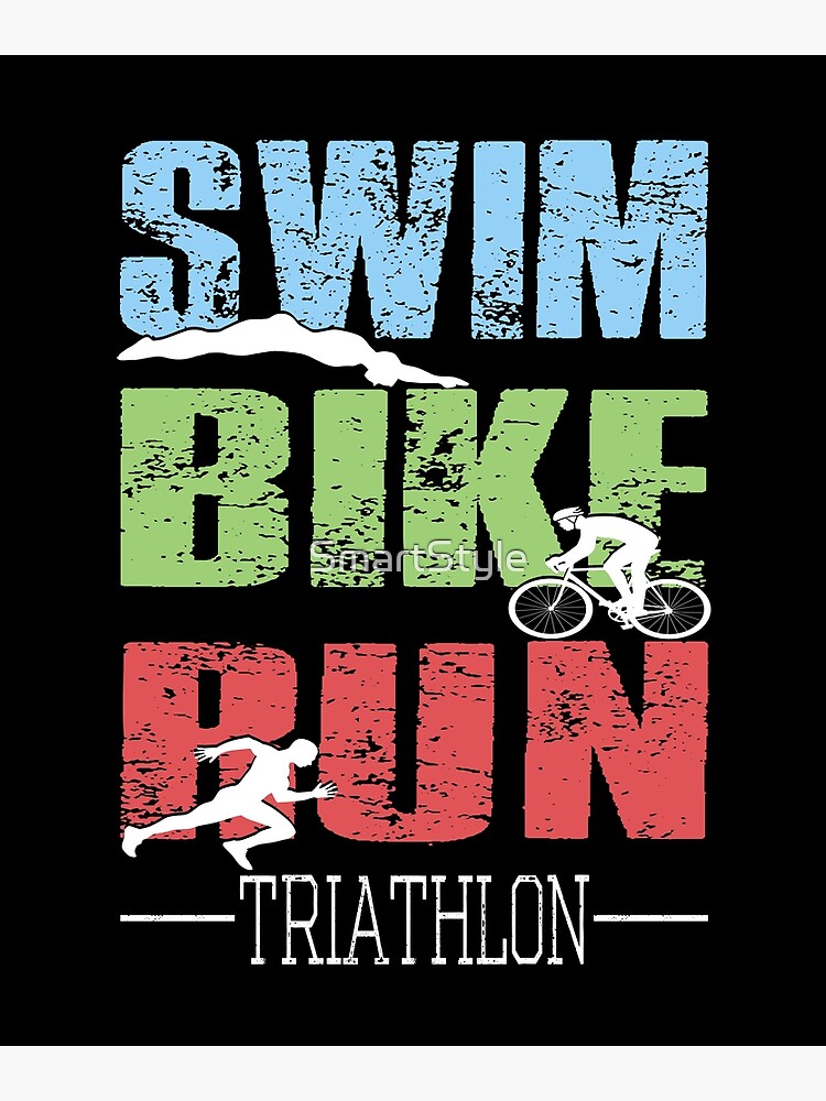"Swim, Bike, Run - Triathlon" Poster by SmartStyle | Redbubble