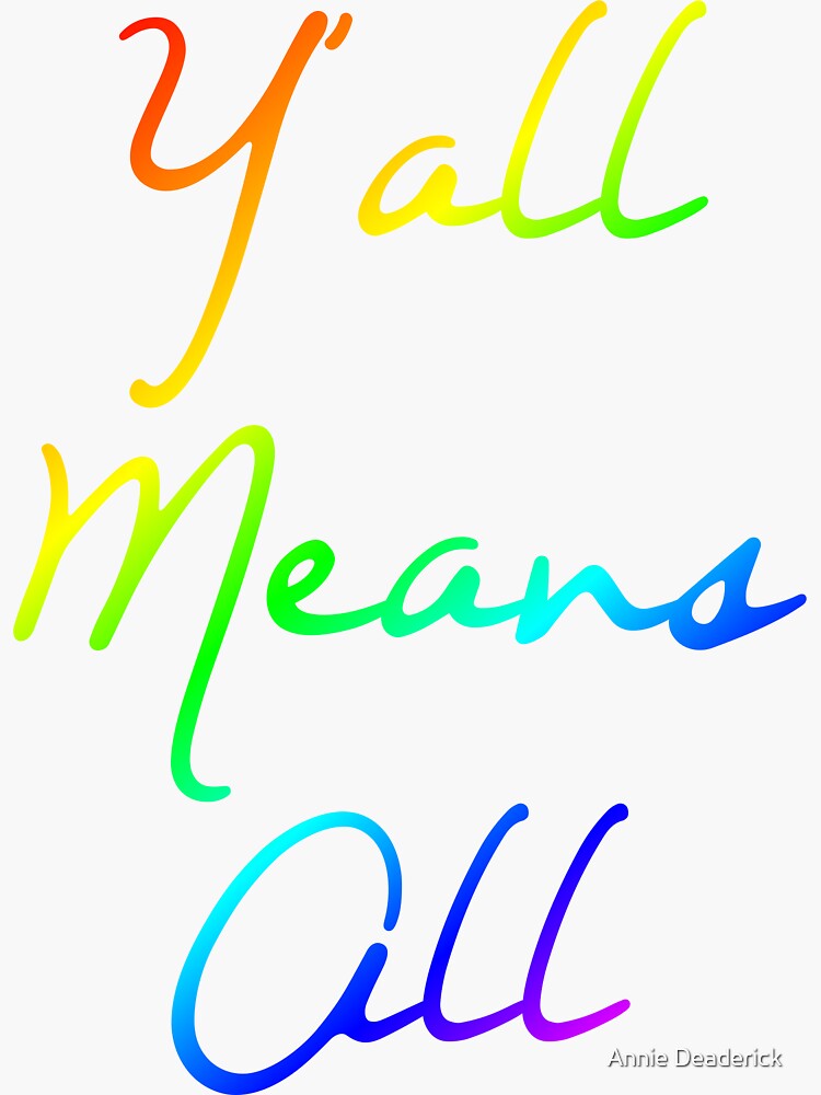 "Y'All Means All" Sticker by anniedead | Redbubble