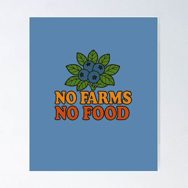 "No Farms No Food" Poster for Sale by Boogiemonst | Redbubble