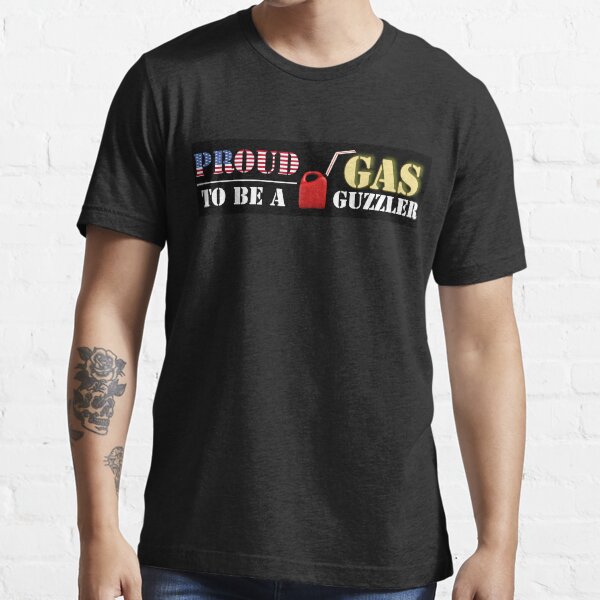 "Proud to be a Gas Guzzler Sticker" T-shirt for Sale by AxtInk ...