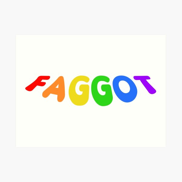 Faggot Wall Art | Redbubble