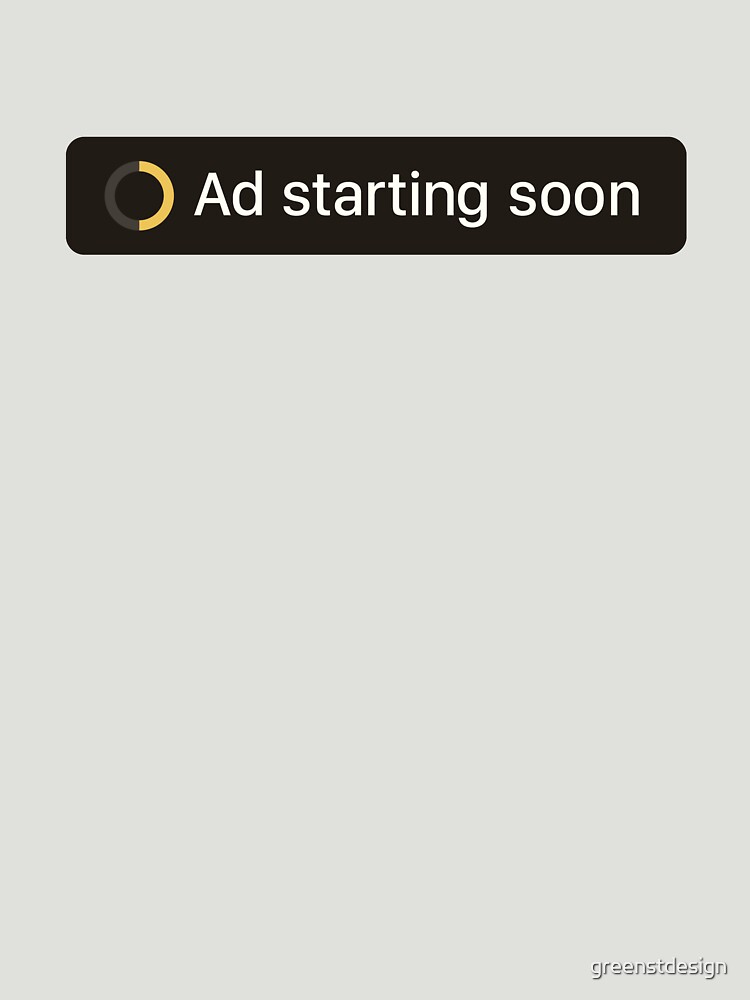 "Ad Starting Soon" T-shirt by greenstdesign | Redbubble