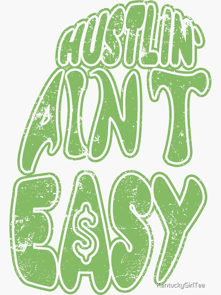 "Hustlin' Ain't Easy Funny Hustler Shirt" Sticker for Sale by ...