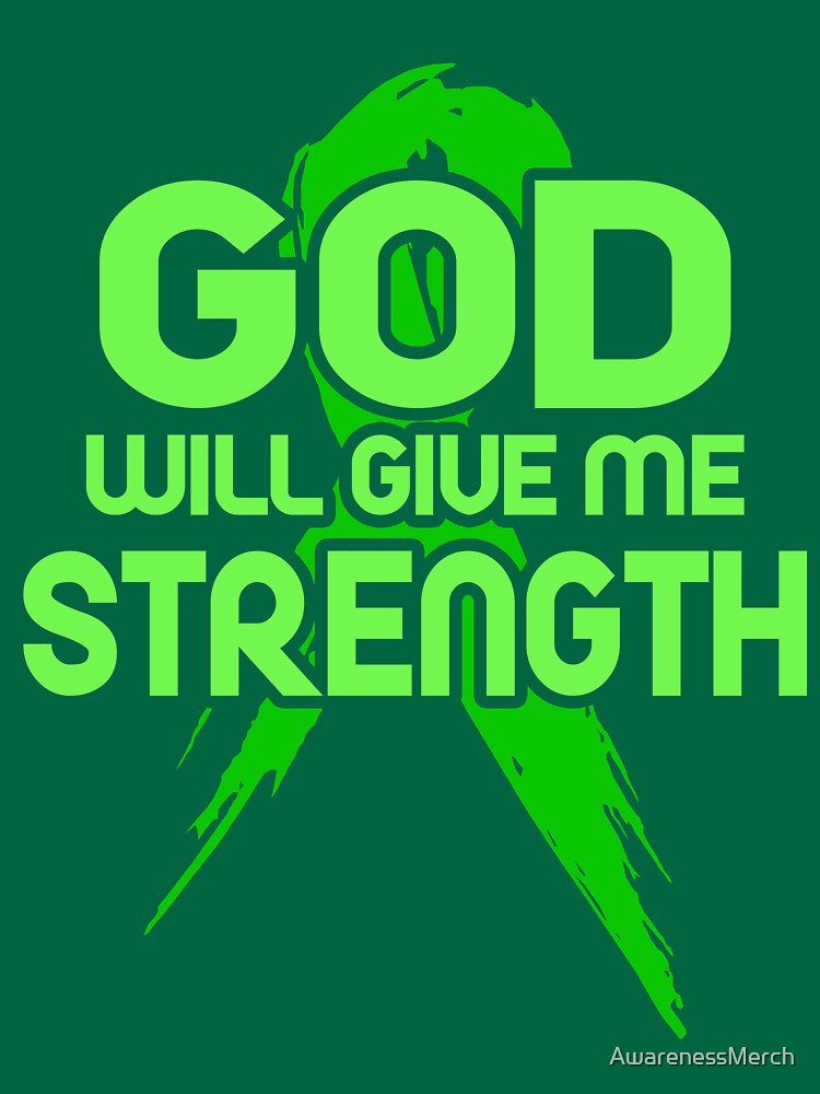 God Will Give Me Strength Green Ribbon Awareness T Shirt For Sale By