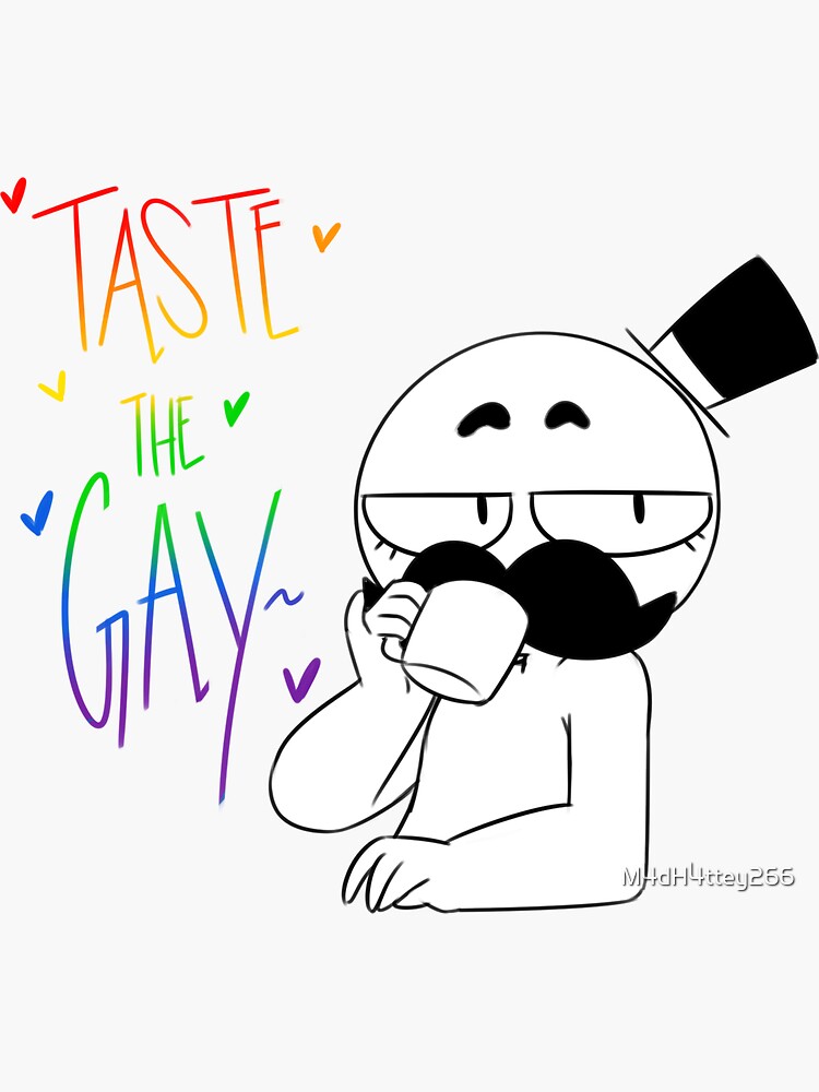 "Taste the Gay...be the GAY!" Sticker by M4dH4ttey266 | Redbubble