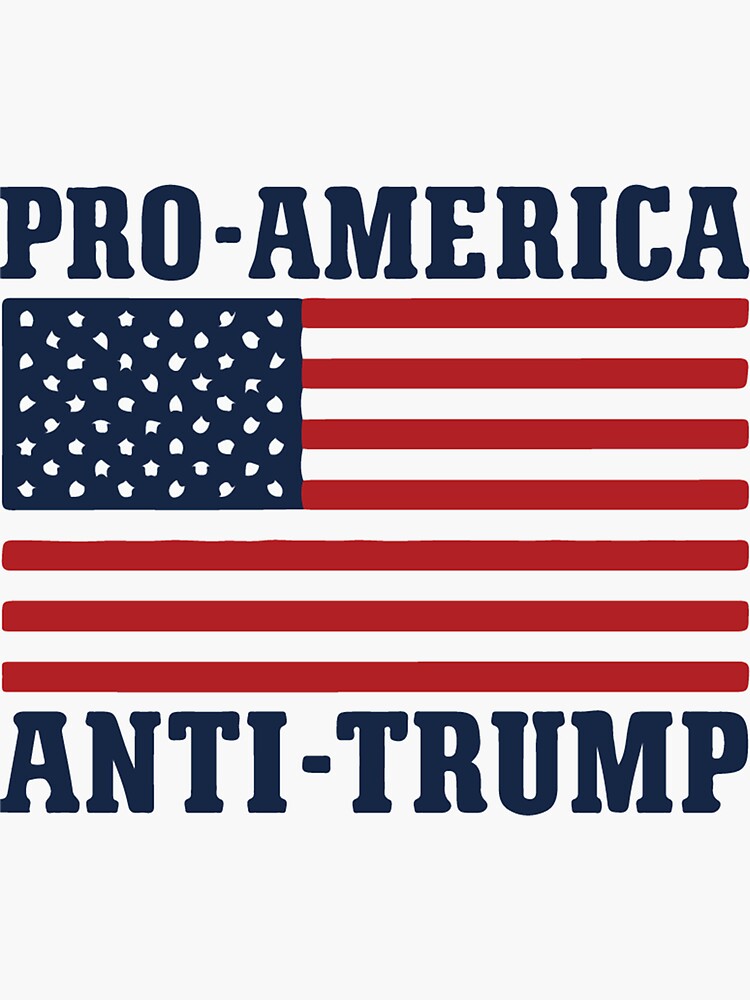 "Pro-America Anti-Trump" Sticker for Sale by Designr | Redbubble