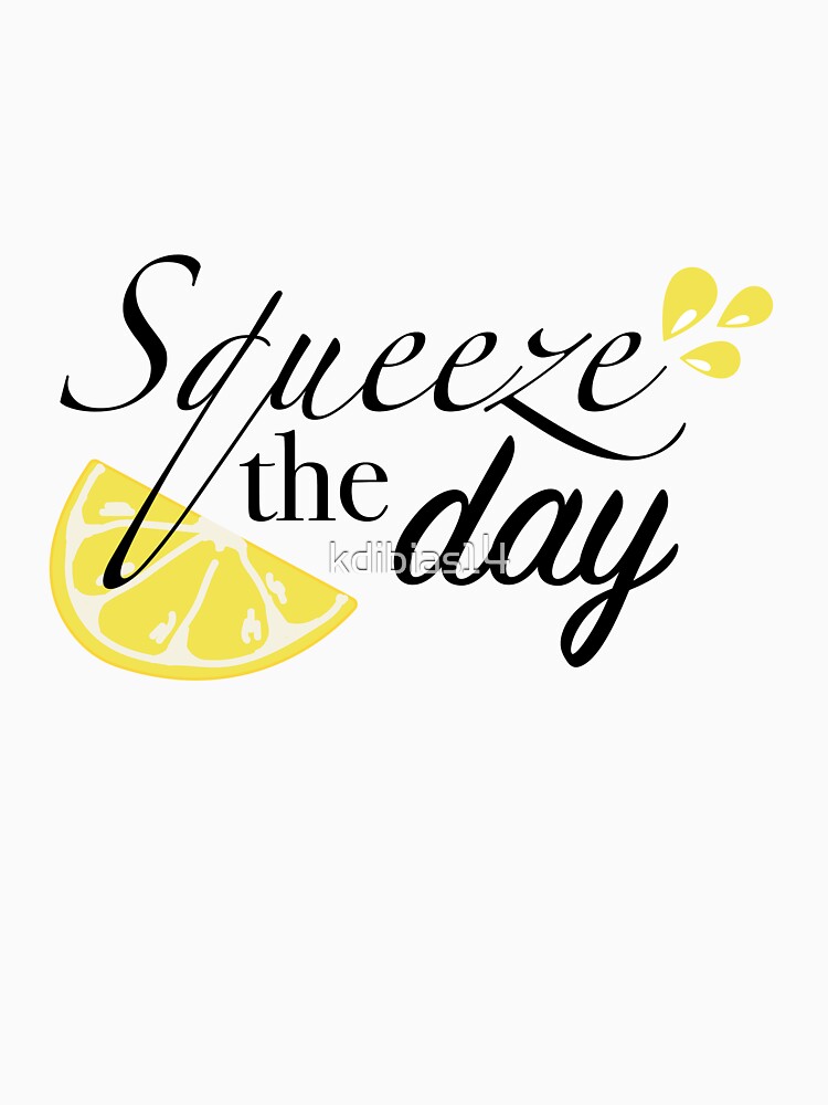 "Squeeze the Day " T-shirt for Sale by kdibias14 | Redbubble | lemon t ...