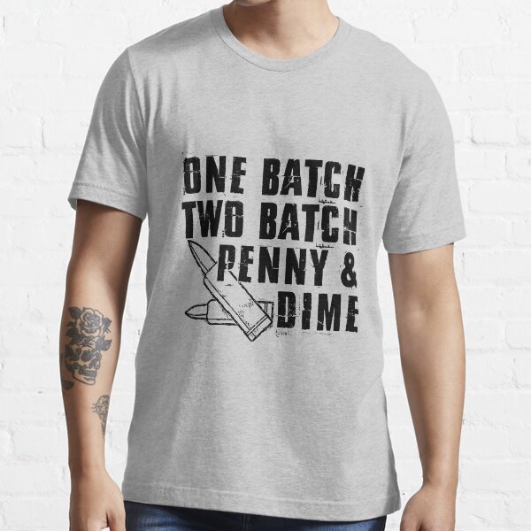 "One Batch, Two Batch" T-shirt for Sale by arivanzero | Redbubble ...