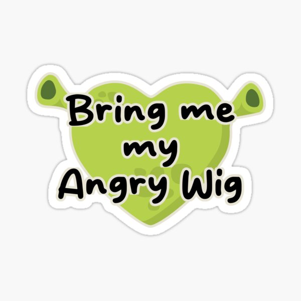 "Shrek Princess Fiona bring me my angry wig" Sticker for Sale by ...
