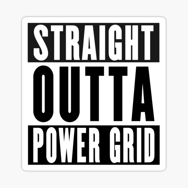 "Straight Outta Power Grid" Sticker for Sale by soondoock | Redbubble