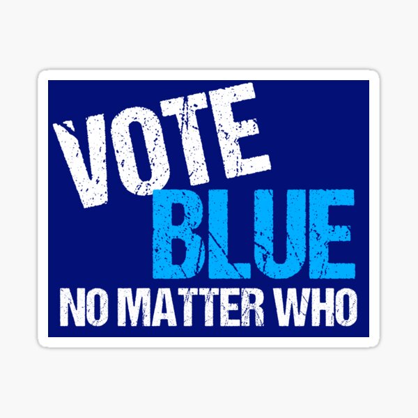 "Vote Blue No Matter Who Democrat" Sticker for Sale by elishamarie28 ...
