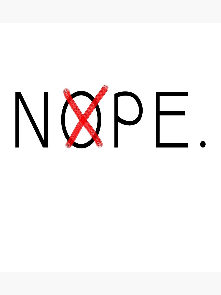 "NOPE" Poster for Sale by CatDressed | Redbubble