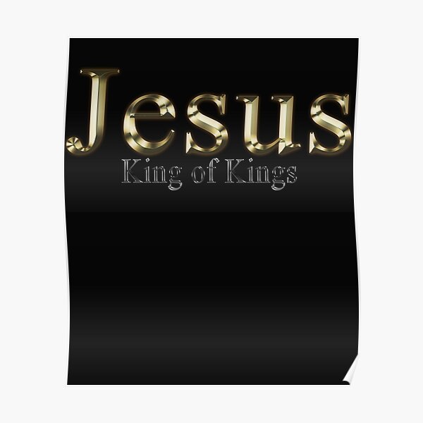 "Jesus King Of Kings" Poster by Roland1980 | Redbubble
