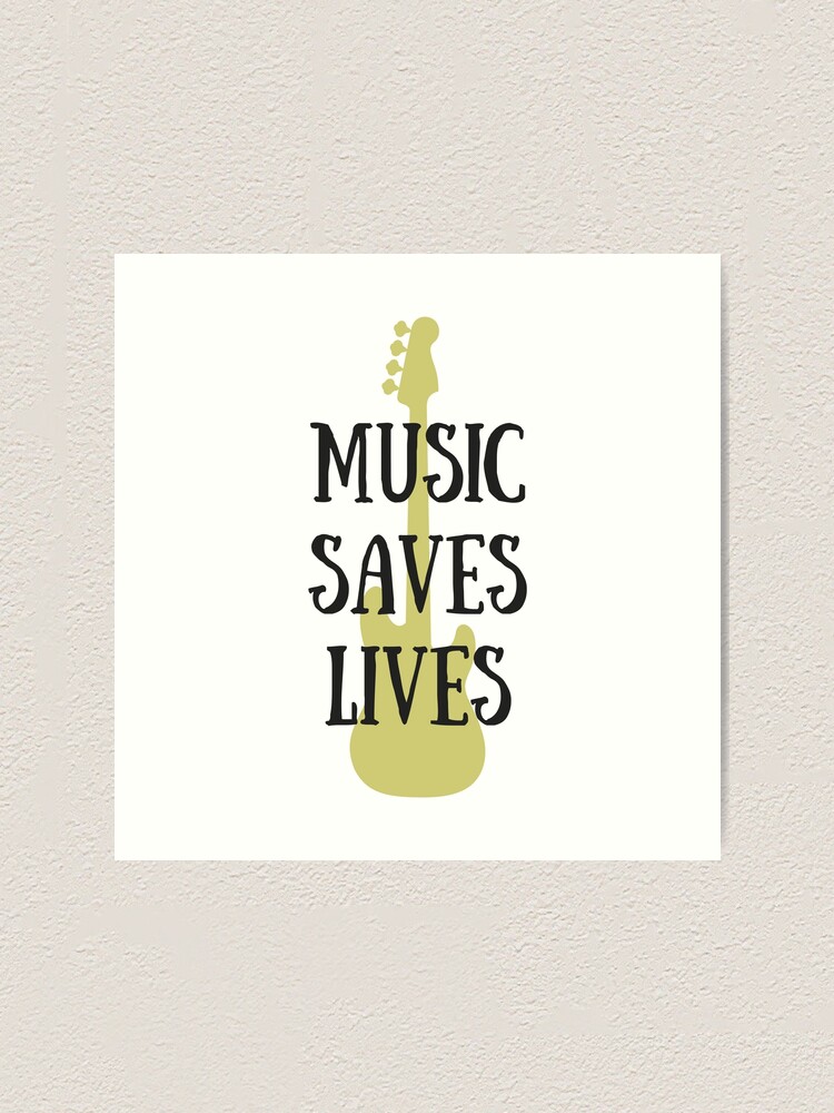 "Music Saves Lives" Art Print for Sale by karolynmarie | Redbubble