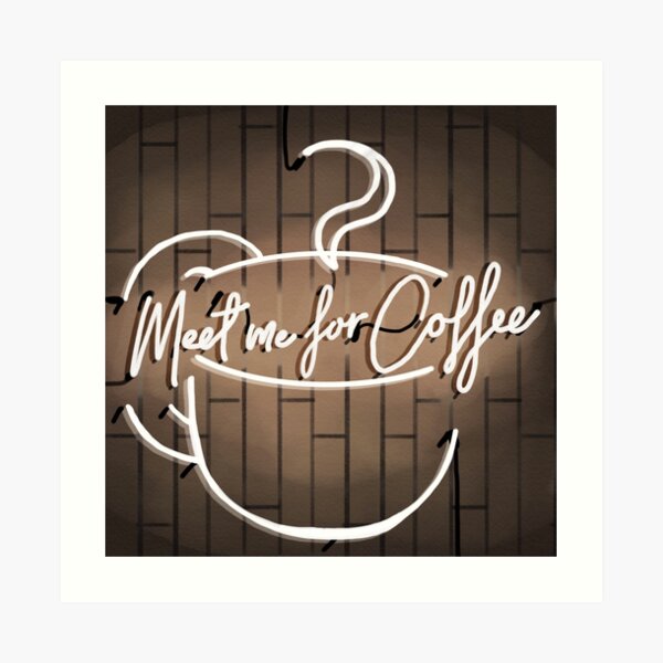 "Meet me for coffee" Art Print by EmmaCoath | Redbubble