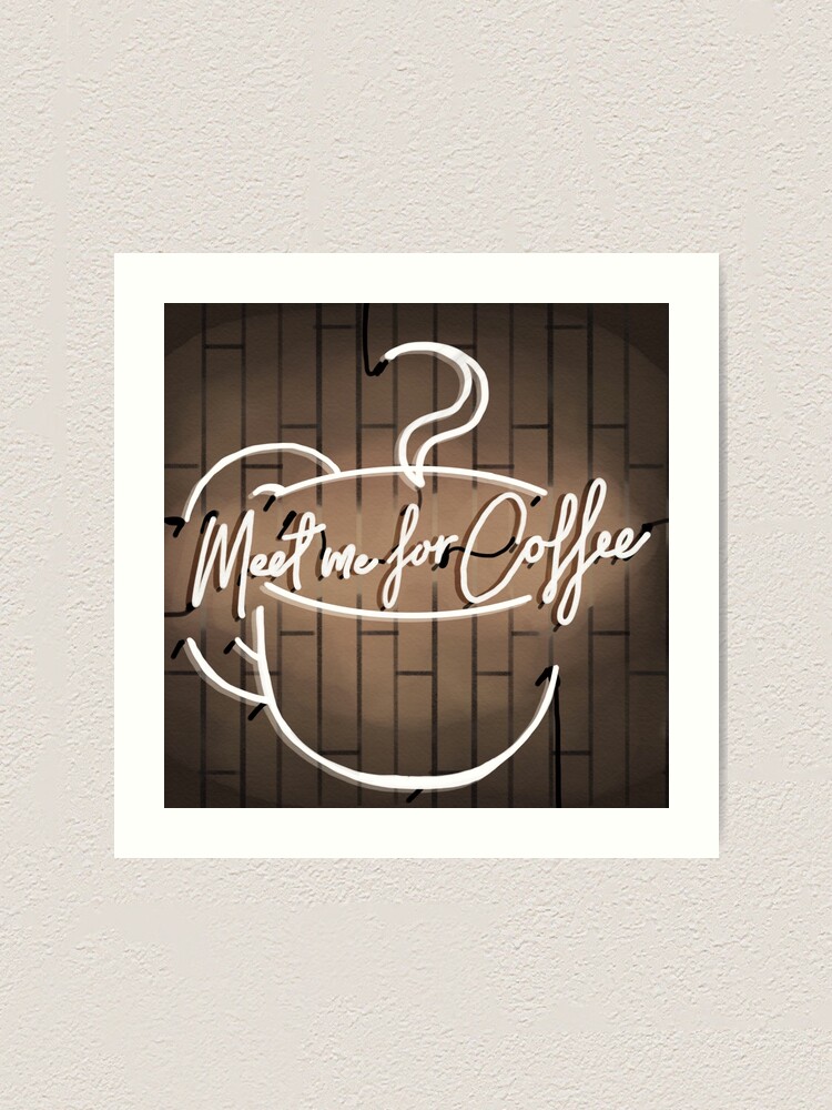"Meet me for coffee" Art Print by EmmaCoath | Redbubble