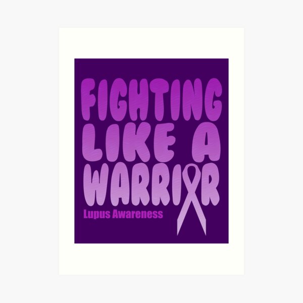 "Fighting Like a Warrior! Lupus Awareness" Art Print by AwarenessMerch ...