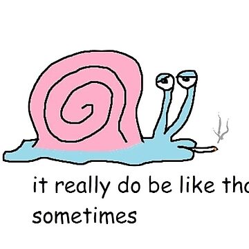 "it really do be like that sometimes" Sticker for Sale by keyurcar ...