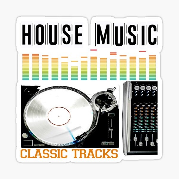 "HOUSE MUSIC CLASSIC TRACKS" Sticker for Sale by lkthegreat1 | Redbubble