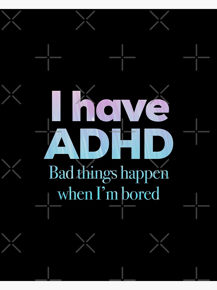 Adhd Humorous Quotes I Have Yet To Meet An ADHDer Without A Great