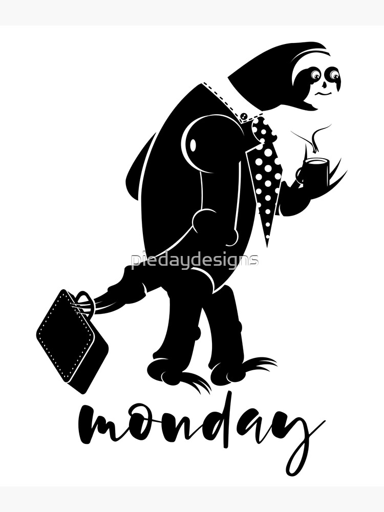 "Sloth funny Monday" Poster for Sale by piedaydesigns | Redbubble