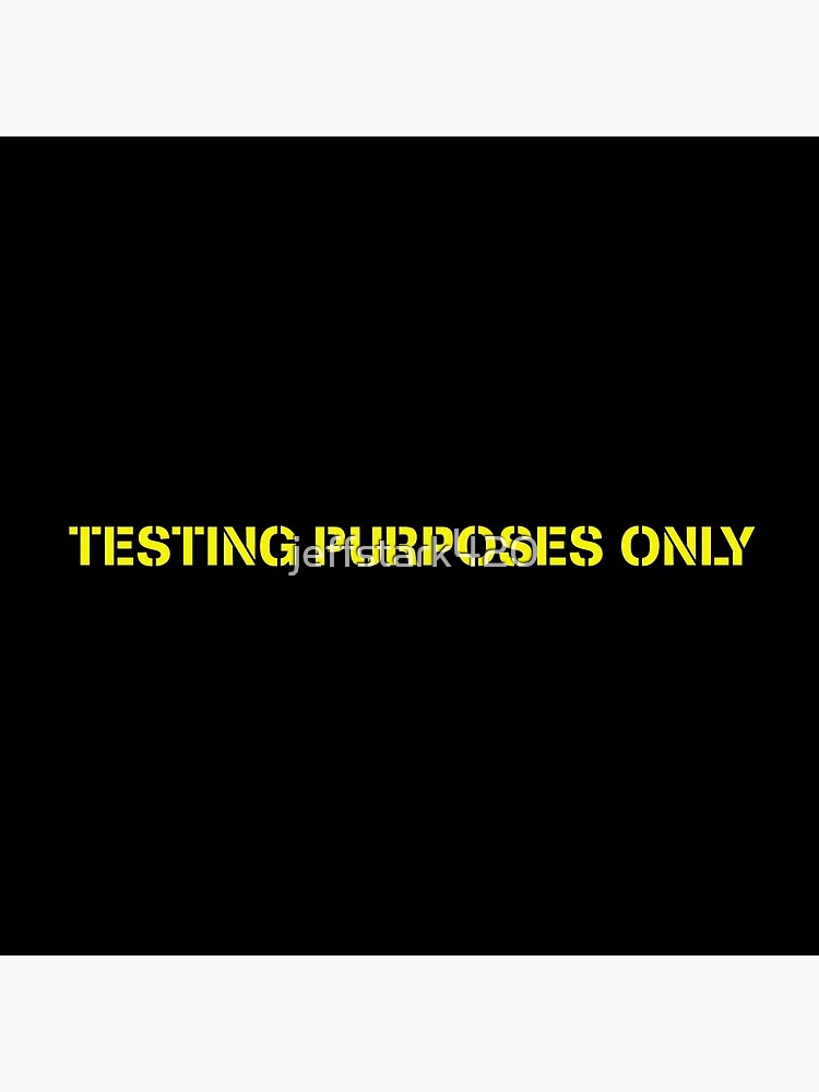 "TESTING PURPOSES ONLY" Photographic Print by jeffstark420 | Redbubble