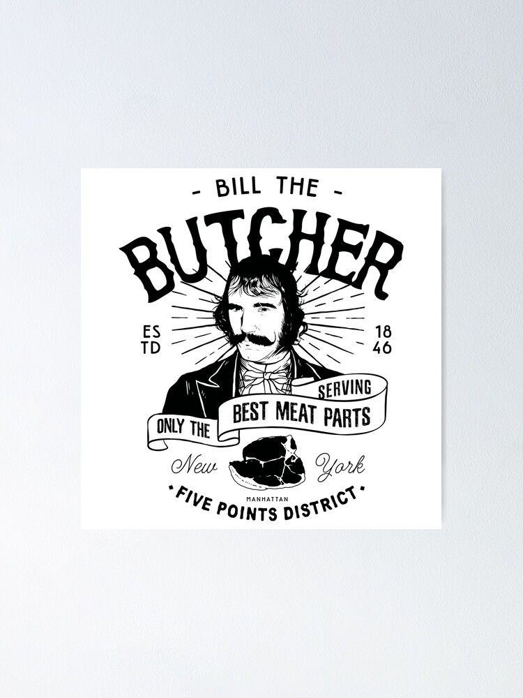 "BILL THE BUTCHER" Poster by pdism | Redbubble