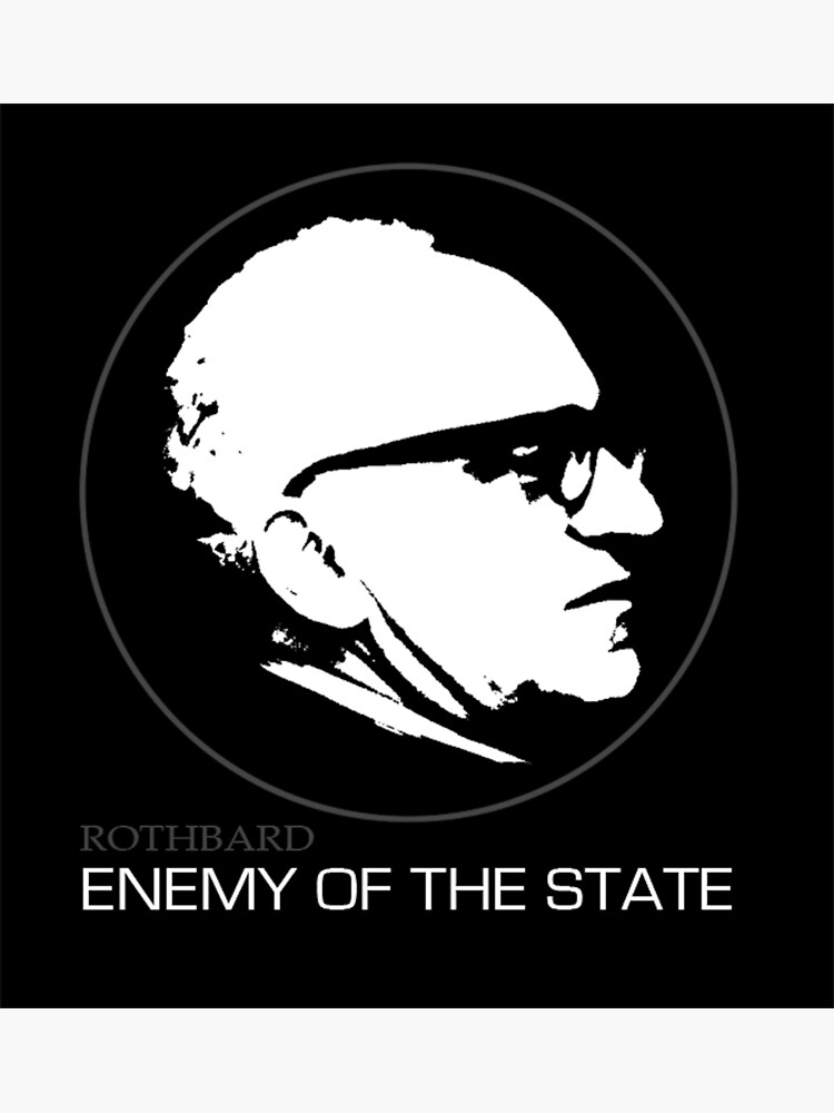 "Enemy of the State - Murray Rothbard" Poster by joshuanaaa | Redbubble