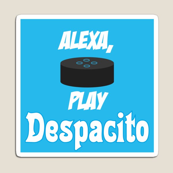 This Is So Sad Alexa Play Despacito Magnets | Redbubble