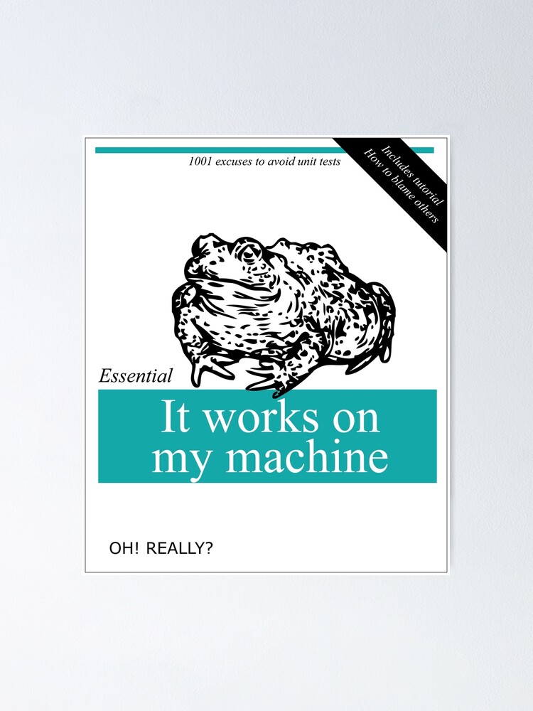 "It works on my machine" Poster for Sale by Caldofran | Redbubble