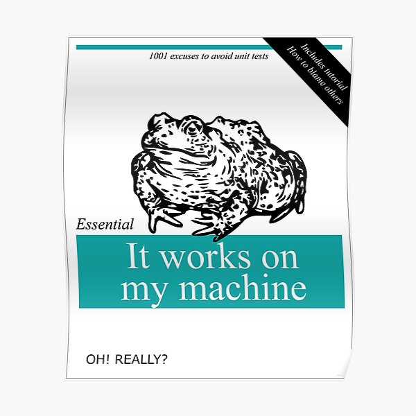 "It works on my machine" Poster for Sale by Caldofran | Redbubble