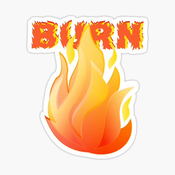 "BURN" Sticker by miniverdesigns | Redbubble