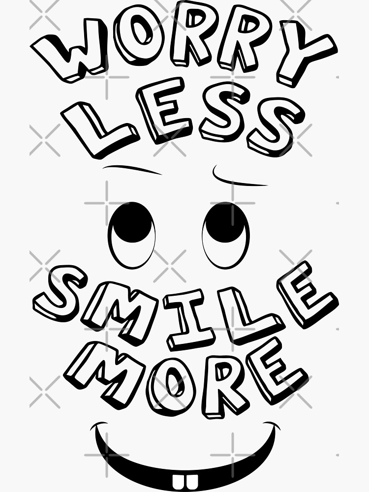 "worry less smile more" Sticker for Sale by manuelyoussef | Redbubble