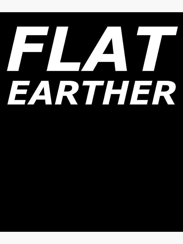 Flat Earther- Flat Earth Belief Design Premium Matte Vertical Poster ...