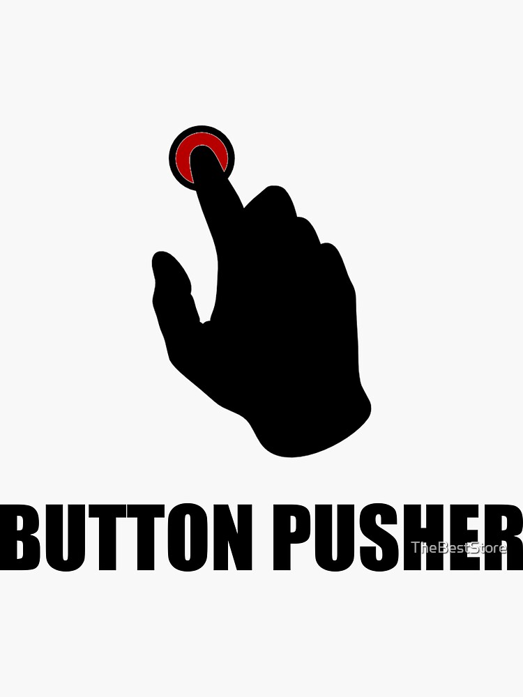 "Button Pusher Funny" Sticker for Sale by TheBestStore | Redbubble