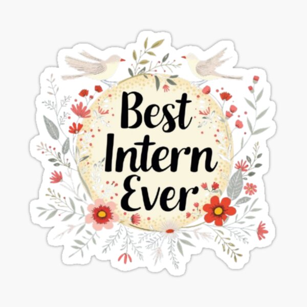 "Best Intern Ever" Sticker for Sale by Kottiskottis | Redbubble