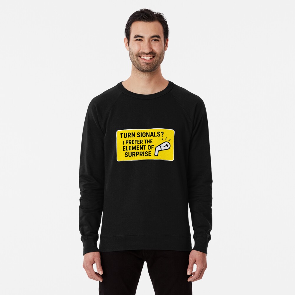 "Funny Car Joke Turn Signals I Prefer The Element Of Surprise Humorous ...