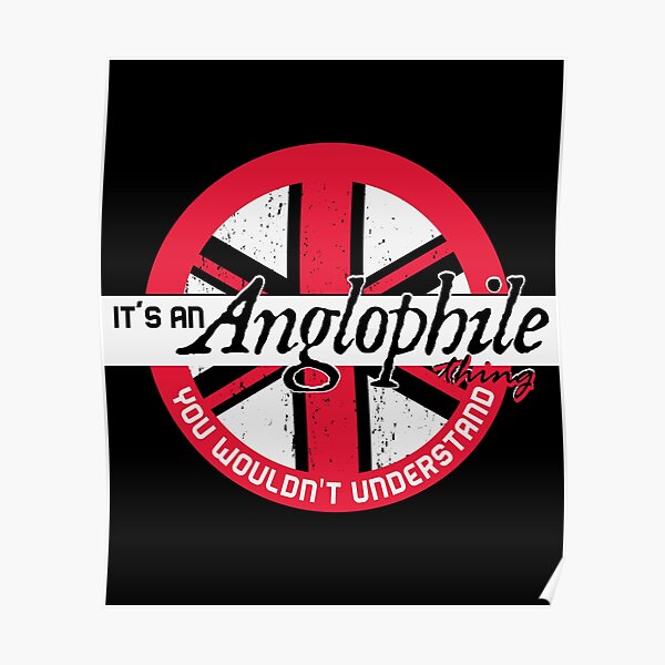 Anglophile Posters | Redbubble