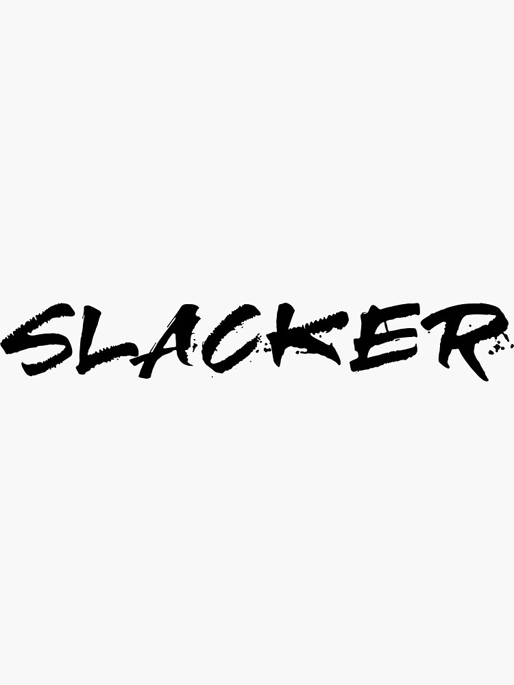 "slacker" Sticker for Sale by qlobba | Redbubble