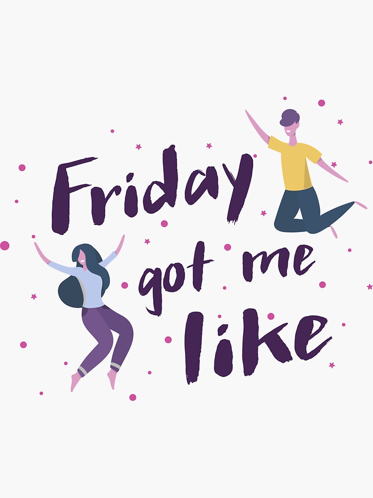 "Friday got me like" Sticker for Sale by oleo79 | Redbubble