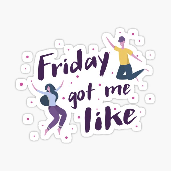 "Friday got me like" Sticker for Sale by oleo79 | Redbubble