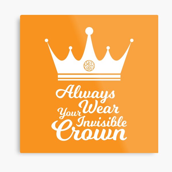 Always Wear Your Invisible Crown Wall Art | Redbubble