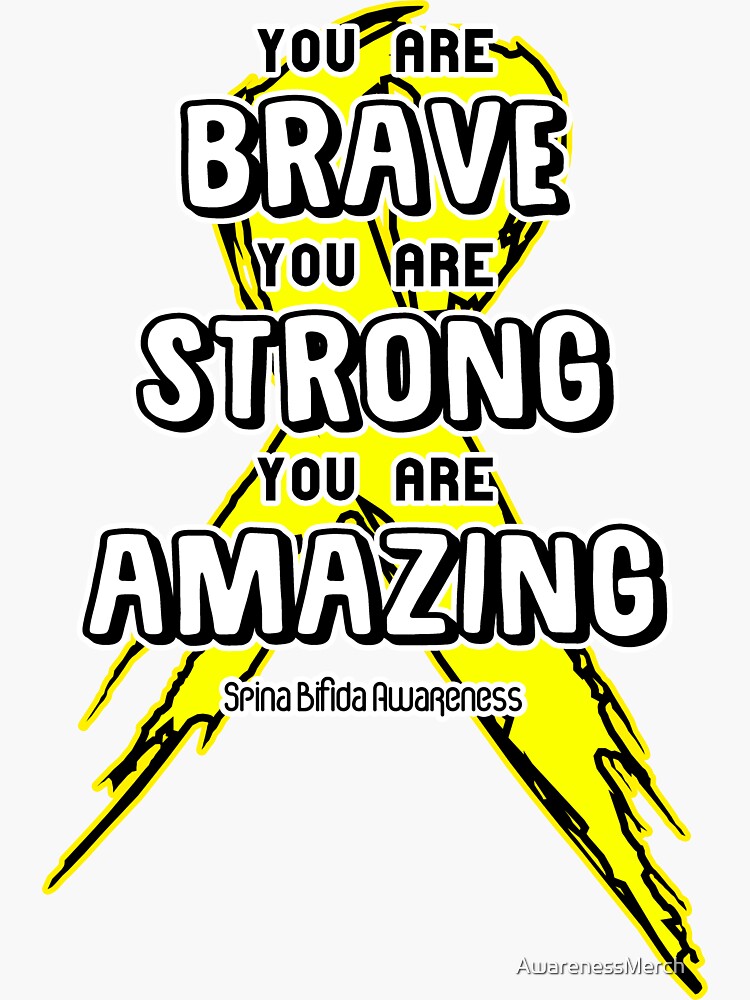 "You Are Brave, Strong, Amazing! Spina Bifida Awareness " Sticker by ...