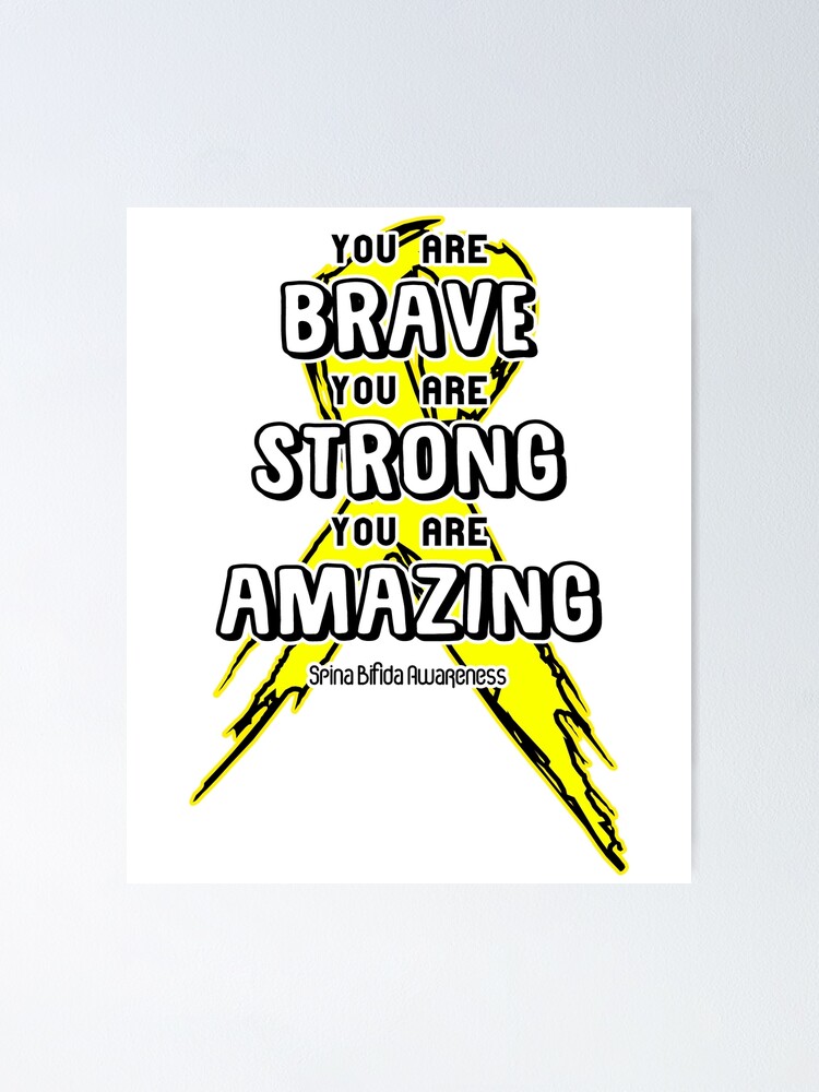 "You Are Brave, Strong, Amazing! Spina Bifida Awareness " Poster for ...
