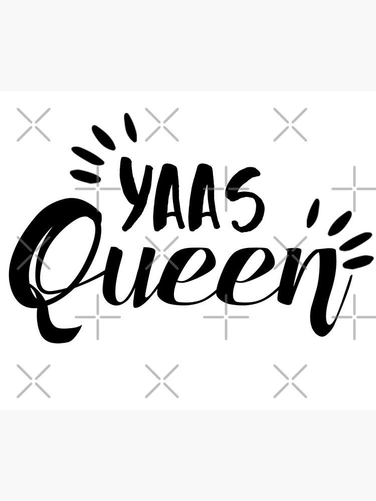 "yaas queen" Poster by sciles | Redbubble