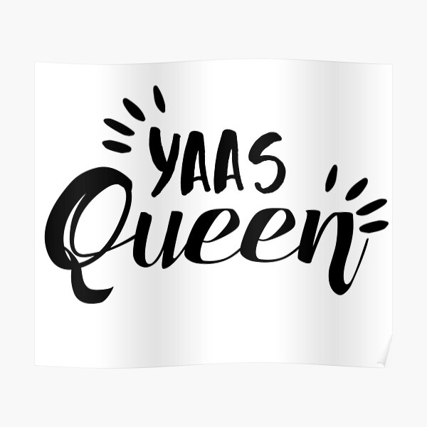 "yaas queen" Poster by sciles | Redbubble