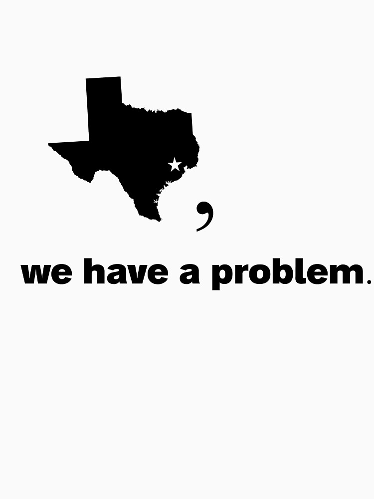 "Houston We Have A Problem." T-shirt for Sale by Varden | Redbubble ...