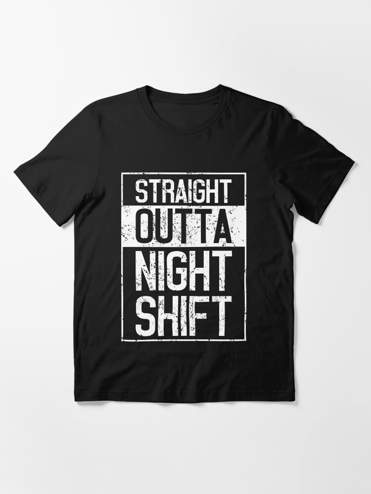 "Straight Outta Night Shift - Gifts For Night Shift Workers" T-shirt ...