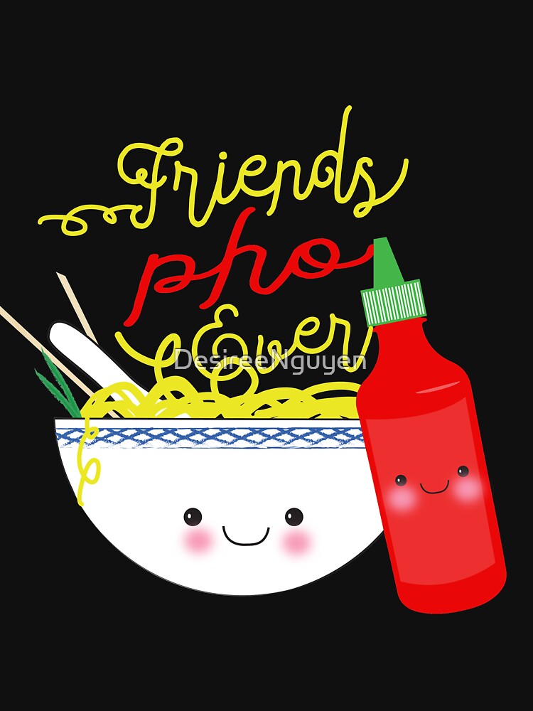"Friends Pho Ever ! Pho Puns" T-shirt for Sale by DesireeNguyen ...
