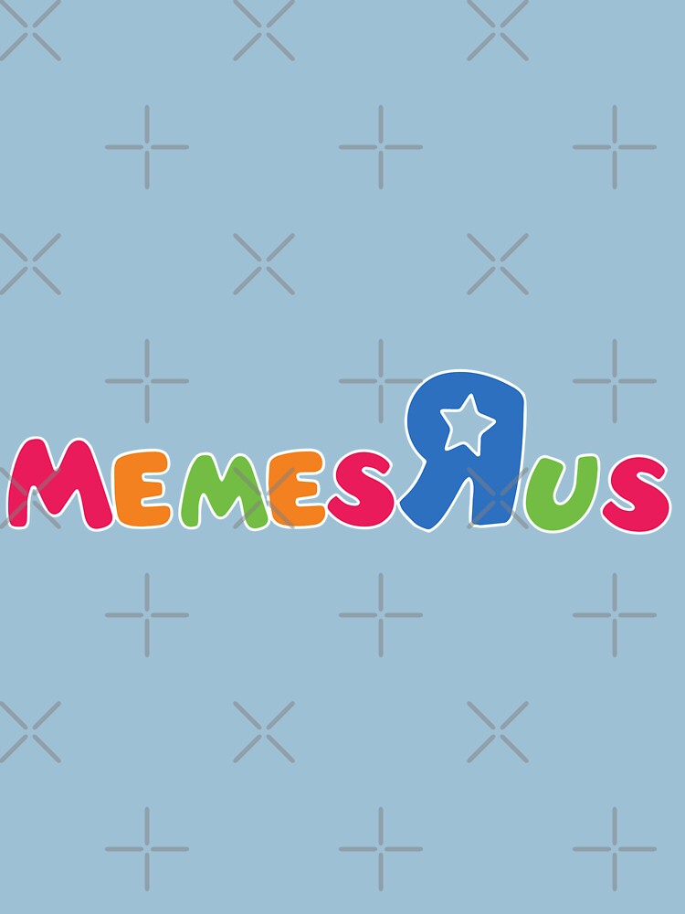 "toys r us - memes r us" T-shirt for Sale by isadroz | Redbubble | toys ...